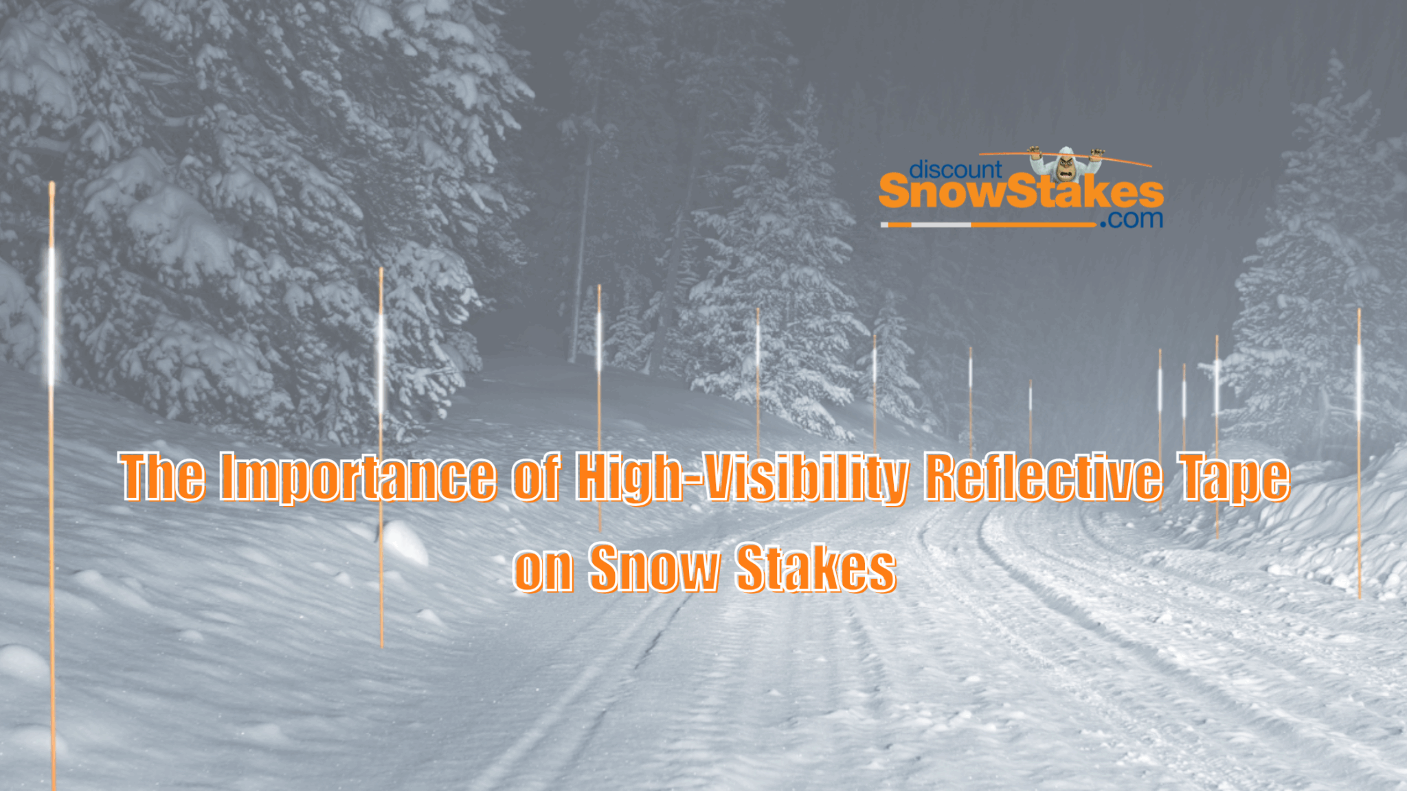 Why Reflective Tape on Snow Stakes Improves Safety and Visibility